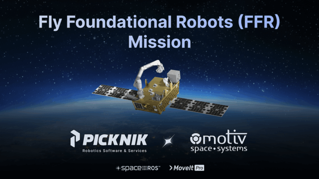 Motiv Space Systems and PickNik Robotics Collaborate for NASA’s Fly ...